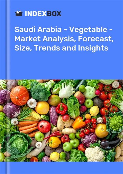 Saudi Arabias Vegetable Market Report 2025 Prices Size Forecast And Companies