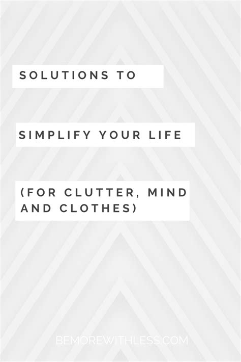 Solutions To Simplify Your Life For Clutter Mind And Clothes Simplify Helping Others