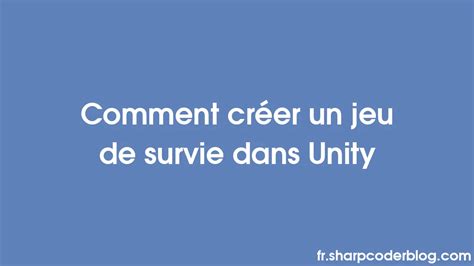 Comment Créer Un Jeu De Survie Dans Unity Sharp Coder Blog