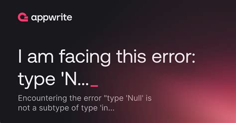 I Am Facing This Error Type Null Is Not A Subtype Of Type Int