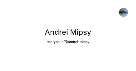 Andrei Mipsy — Teletype
