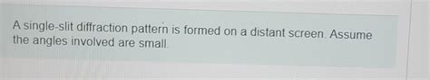 Solved A Single Slit Diffraction Pattern Is Formed On A Chegg Com