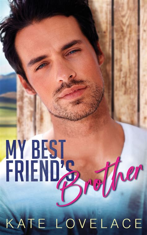 My Best Friends Brother By Kate Lovelace Goodreads