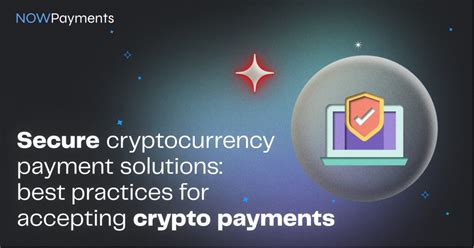 Top Practices For Secure Crypto Payments NOWPayments