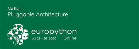 Pluggable Architecture — Europython 2020 Online · 23 26 July 2020