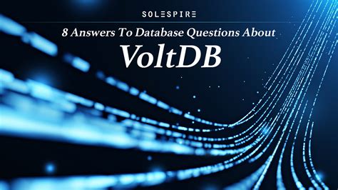 8 Answers To Database Questions About Voltdb Solespire