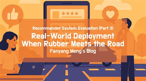 Recommender System Evaluation Part 3 Real World Deployment When Rubber Meets The Road