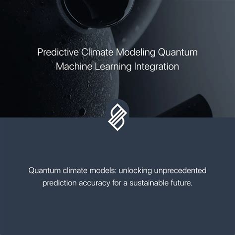 Predictive Climate Modeling Quantum Machine Learning Integration → Scenario