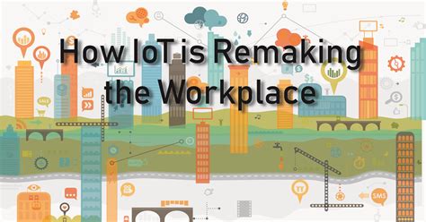 How Iot Is Remaking The Workplace Smart City