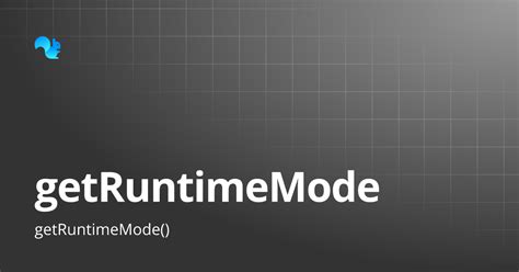 Getruntimemode Learn Squirrel365