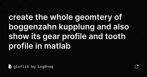 Gistlib Create The Whole Geomtery Of Boggenzahn Kupplung And Also Show Its Gear Profile And