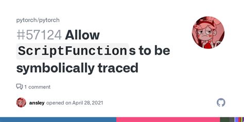allow `scriptfunction`s to be symbolically traced · issue 57124 · pytorch pytorch · github