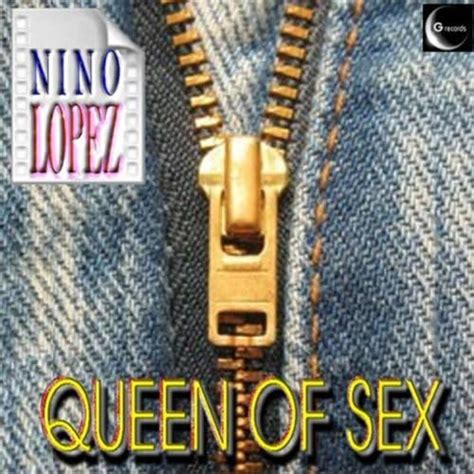 Queen Of Sex Nino Lopez Digital Music