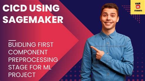 Building Cicd Workflow Using Aws Sagemaker Building First Component