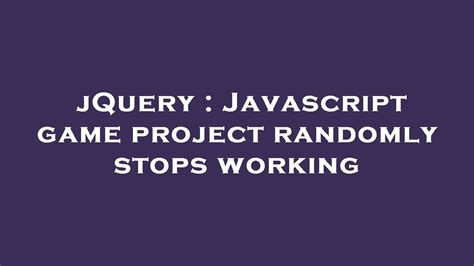 Jquery Javascript Game Project Randomly Stops Working Youtube