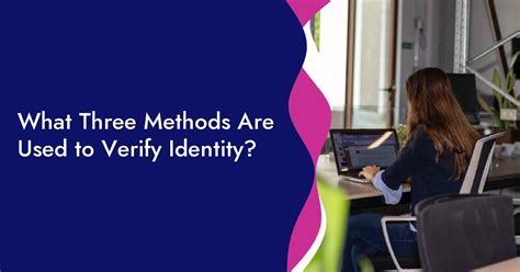 What Three Methods Are Used To Verify Identity My ASP