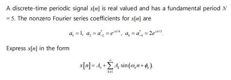 Solved A Discrete Time Periodic Signal X[n] Is Real Valued