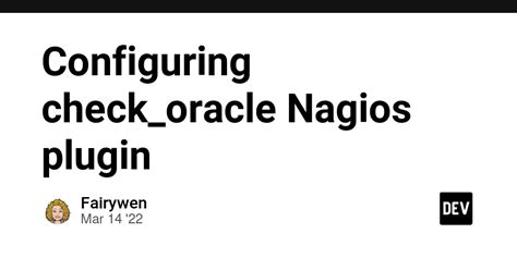 Configuring Check Oracle Nagios Plugin Dev Community