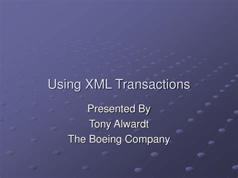 PPT Using XML Transactions PowerPoint Presentation Free Download ID