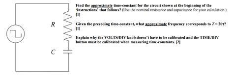 Solved Find The Approximate Time Constant For The Circuit Chegg