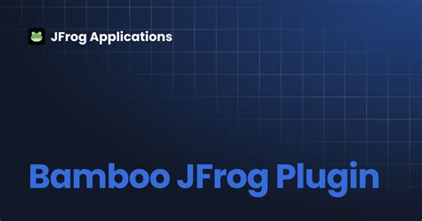 Bamboo Jfrog Plugin Jfrog Applications