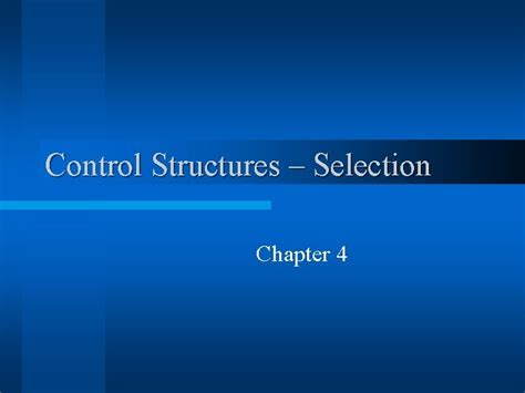 Control Structures Selection Chapter 4 2 Chapter Topics