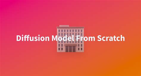 Diffusion Model From Scratch A Hugging Face Space By Markhristov