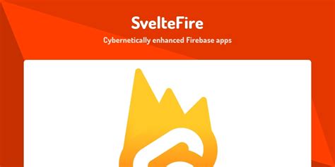 Sveltefire Cybernetically Enhanced Firebase Apps Made With Svelte