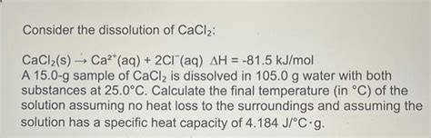 Solved Consider The Dissolution Of Cacl2 Cacl2 S Caz Aq