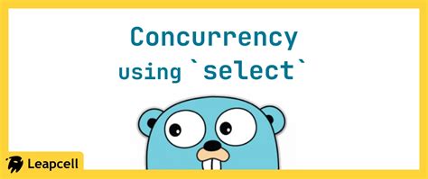 Efficient Concurrency In Go Using Select Dev Community