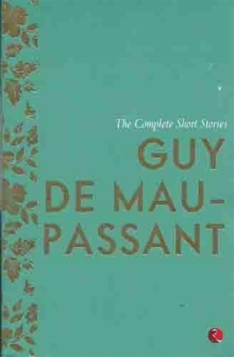 The Complete Short Stories Guy De Maupassant Book Online Available At