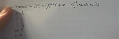 Solved 3 8 Points Let F X ∫0sinxt2 3t 1dt 2 Calculate
