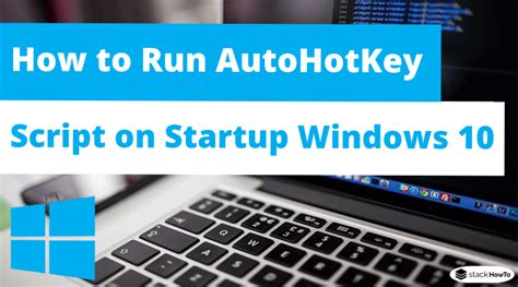 How To Run AutoHotKey Script On Startup Windows StackHowTo