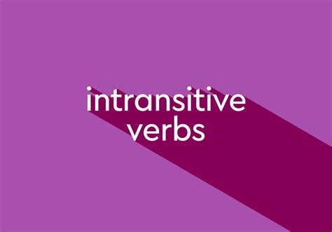 Intransitive Verb Examples How They Function In A Sentence