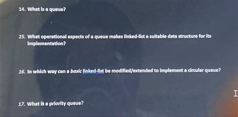 Solved 14 What Is A Queue 15 What Operational Aspects Of