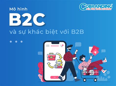 Mô hình B C là gì Mô hình B C khác B B như thế nào GOBRANDING