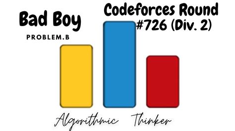 Bad Boy Problem B Codeforces Round 726 Div2 Youtube