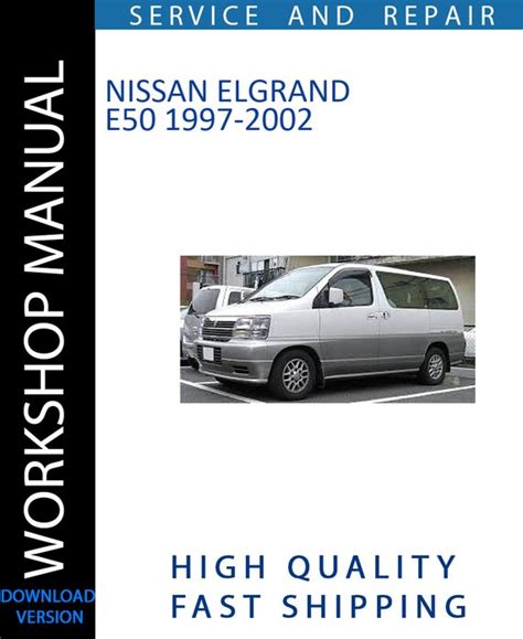 Nissan Elgrand E50 1997 2002 Service Repair Workshop Manual Instant