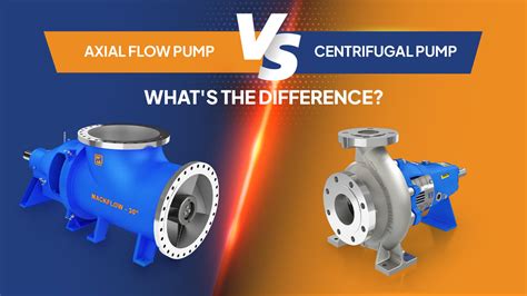 Axial Flow Pump Vs Centrifugal Pump Whats The Difference
