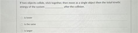 Solved If Two Objects Collide Stick Together Then Move As