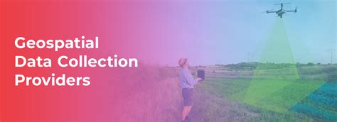 The Ultimate Guide To Geospatial Data Collection Providers Macgence