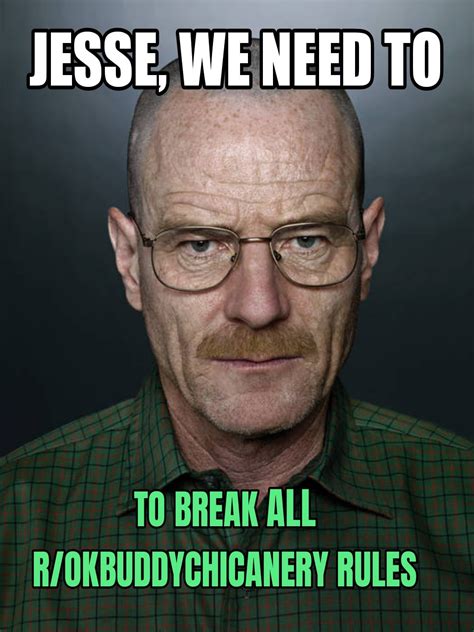 Jesse And Walter Try To Break All R Okbuddychicanery Rules [attempt 2