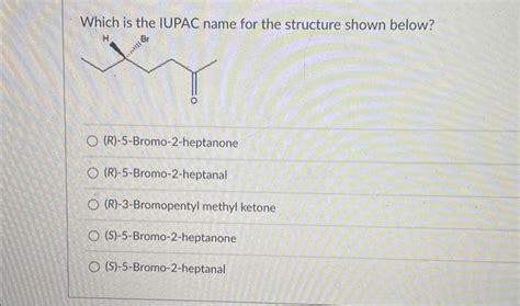 Solved Which Is The Iupac Name For The Structure Shown