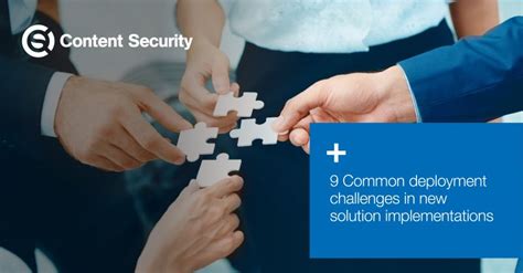 9 Common Deployment Challenges In New Solution Implementations Content Security