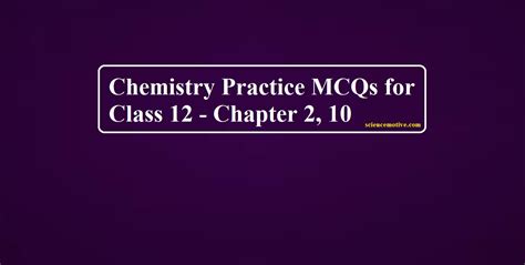 Chemistry Practice MCQs For Class Chapter ScienceMotive