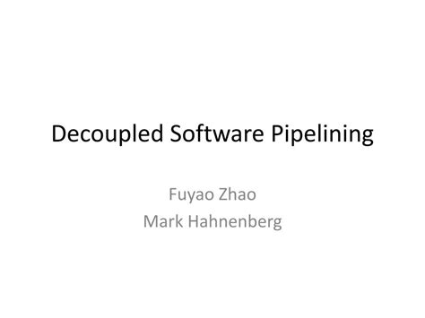 Ppt Decoupled Software Pipelining Powerpoint Presentation Free Download Id3698671