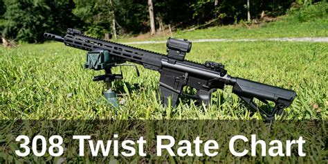 308 Twist Rate Chart Bullet Weights And Barrel Twist Rates