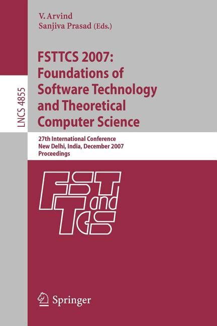 Fsttcs 2007 Foundations Of Software Technology And Theoretical Computer Science 27th