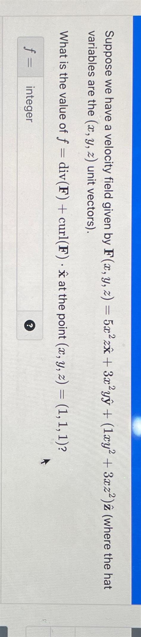 Solved Suppose We Have A Velocity Field Given By