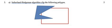Solved 3 A Sutherland Hodgeman Algorithm Clip The